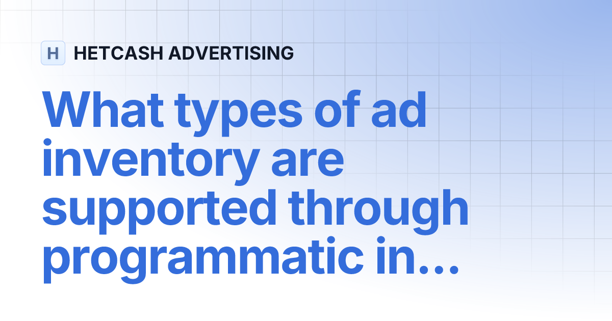 What types of ad inventory are supported through programmatic ...